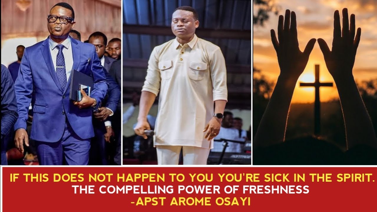 The Compelling Power of Spiritual Freshness || APOSTLE AROME OSAYI. The ...
