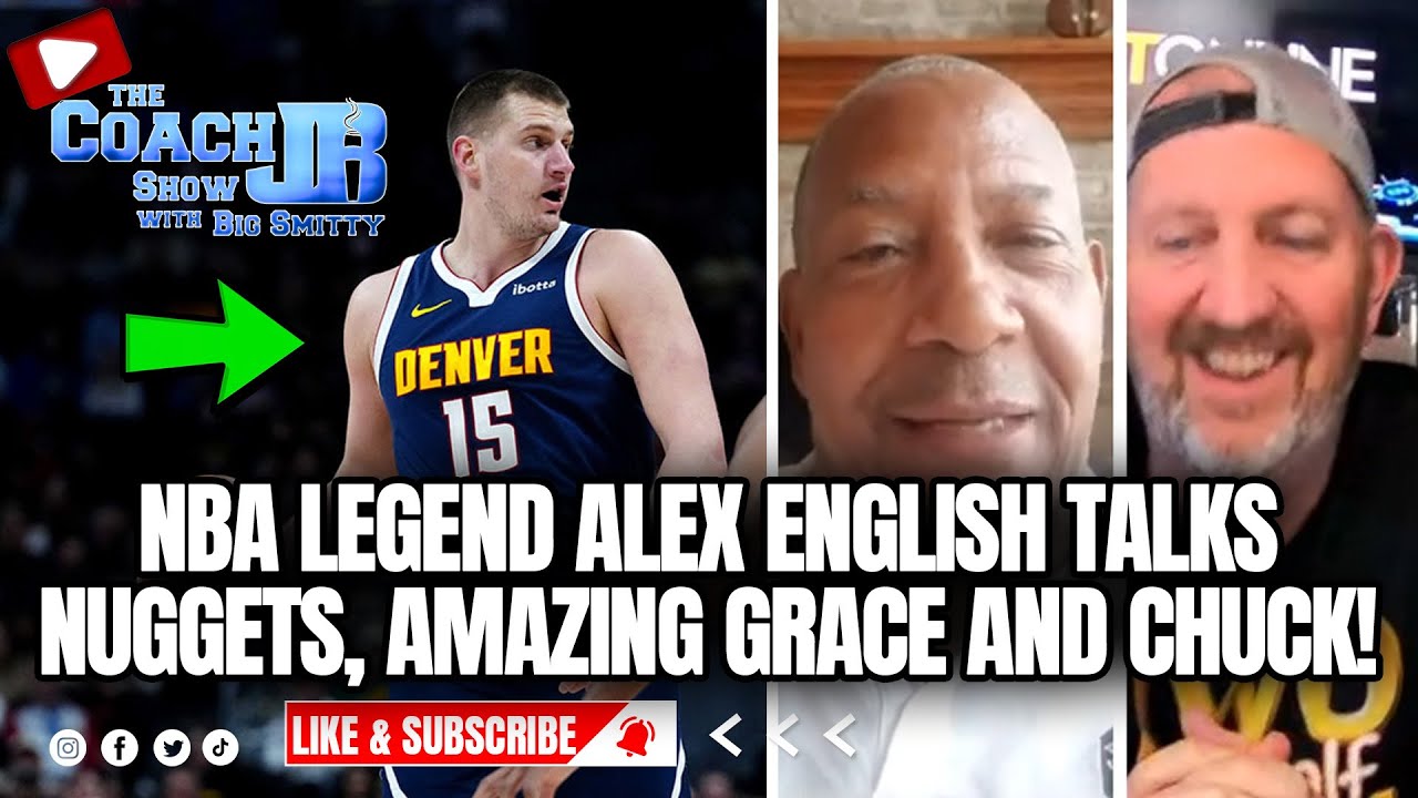 NBA LEGEND ALEX ENGLISH TALKS NUGGETS, AMAZING GRACE AND CHUCK! | THE ...