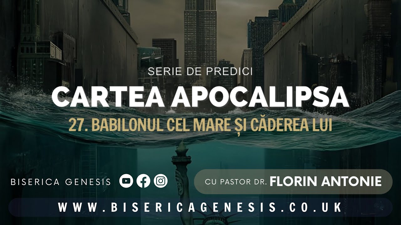 Cartea Apocalipsa - 27. Babilonul cel mare și căderea lui - Florin ...