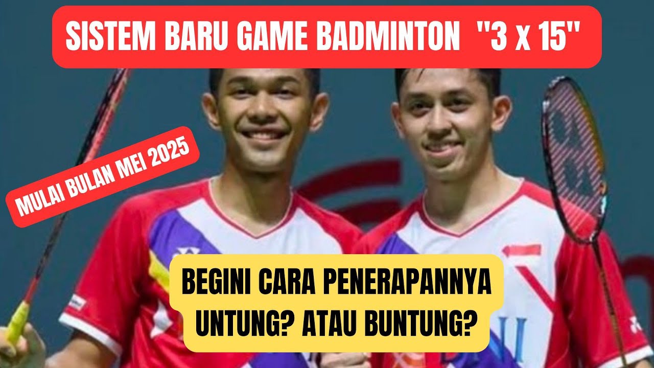 PENERAPAN SISTEM BARU PERMAINAN BADMINTON, 3 X 15 - YouTube
