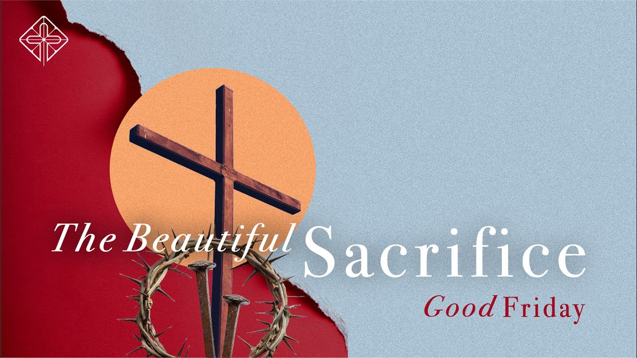 The Beautiful Sacrifice | April 18, 2025 - YouTube