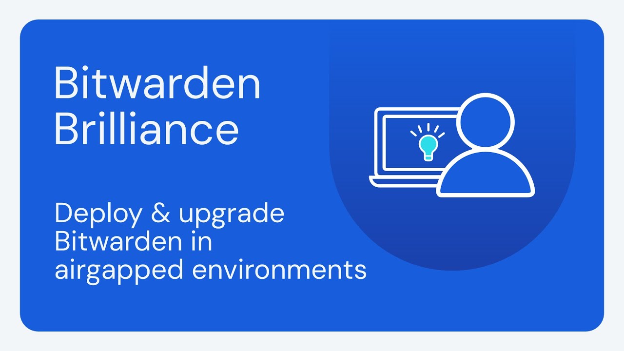 Bitwarden Brilliance: Deploy and upgrade Bitwarden in airgapped environments - YouTube