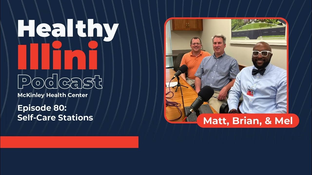 Healthy Illini Podcast- Ep80 "Self Care Stations" - YouTube
