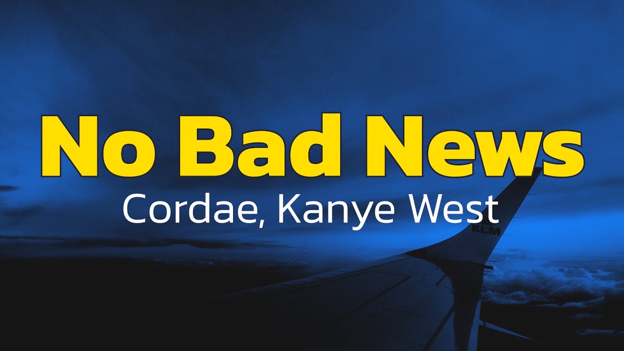 Cordae, Kanye West - No Bad News (Lyrics) - YouTube