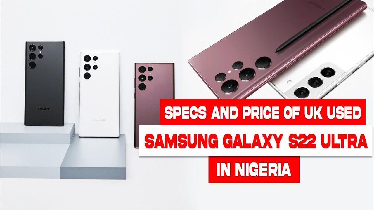 Specs and price of Uk used Samsung Galaxy S22 Ultra in Nigeria - YouTube