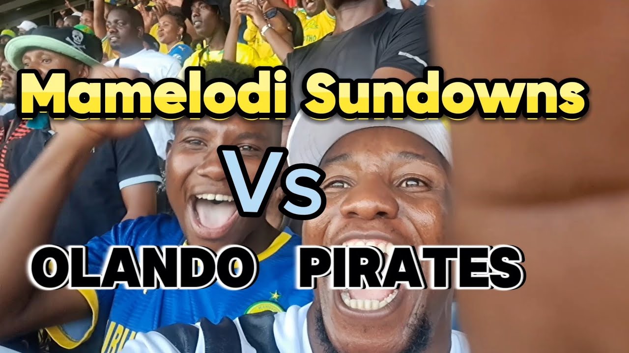 Memelodi Sundowns Vs Olando Pirates - YouTube