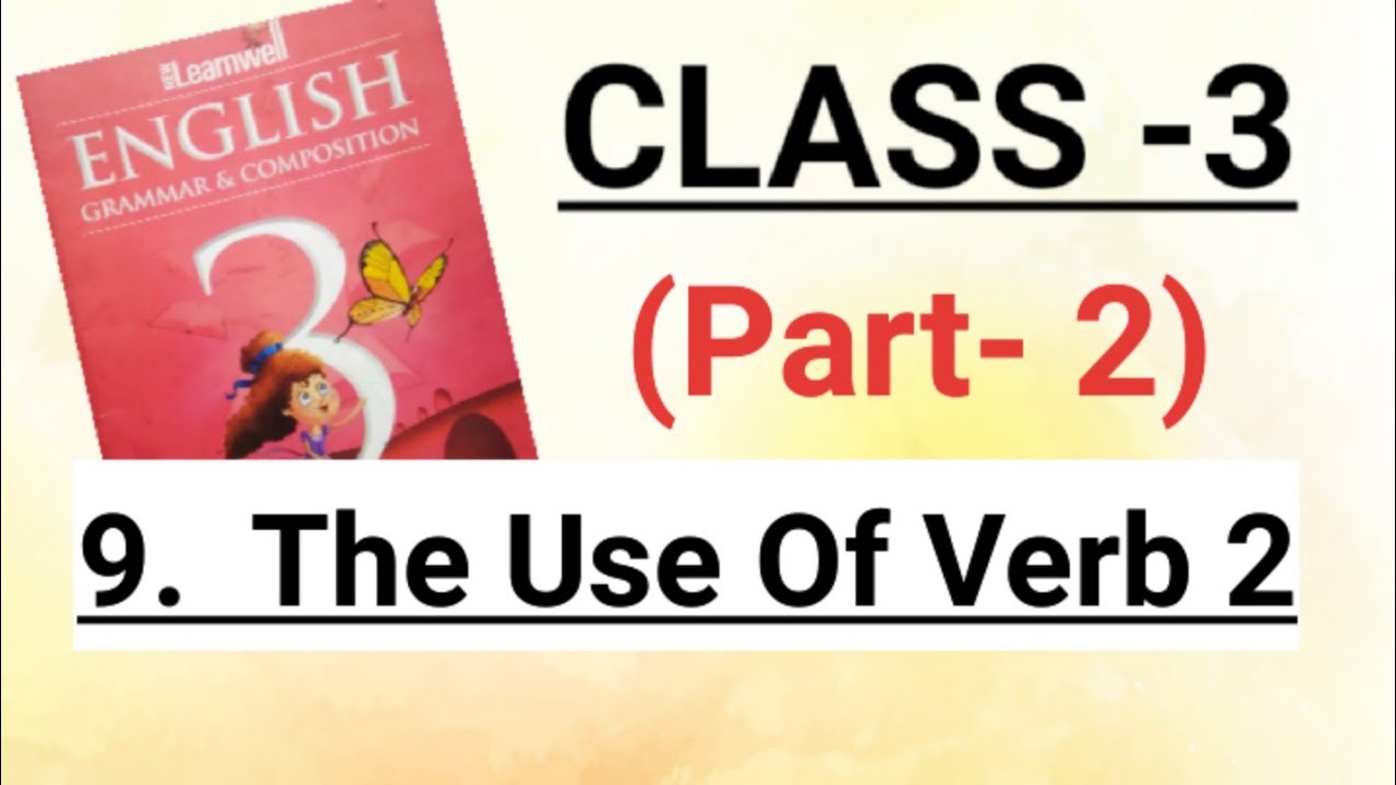 Class 3//Ch-9: Use Of Verb 2 (Part 2) with solutions//New Learnwell ...