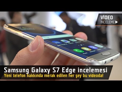 Samsung Galaxy S7 Edge inceleme videosu