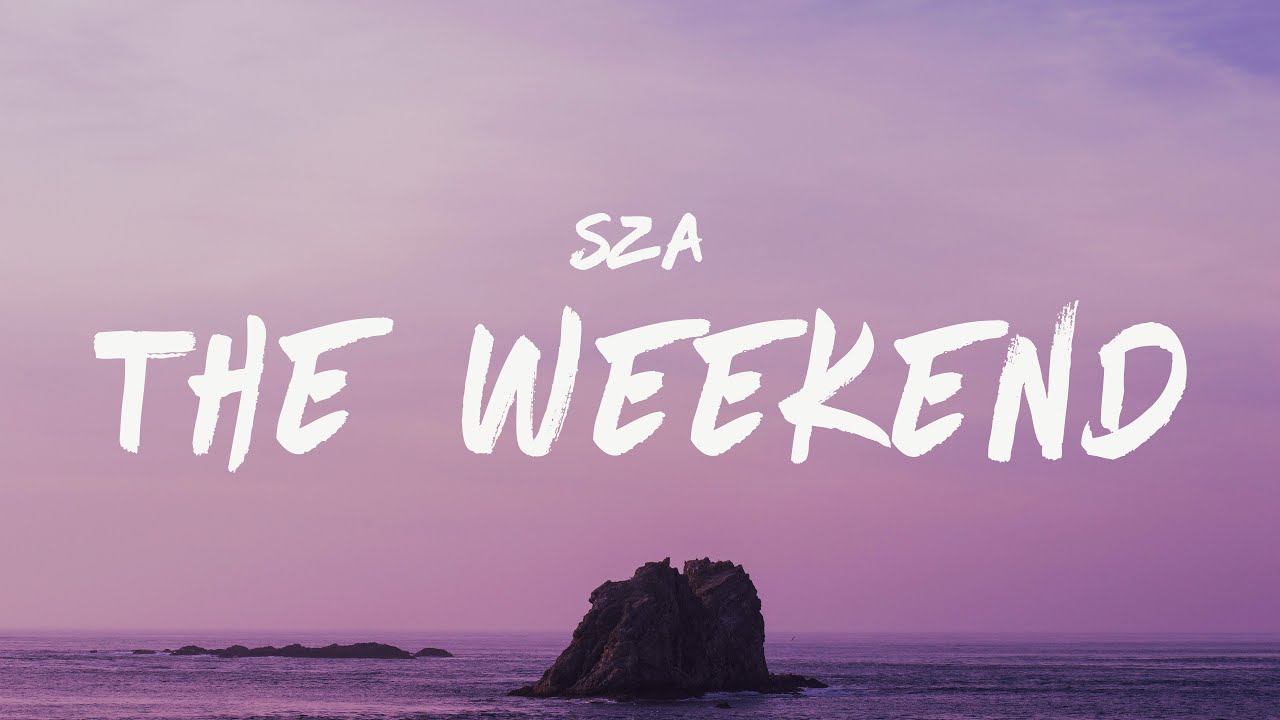 SZA - The Weekend (Lyrics) - YouTube