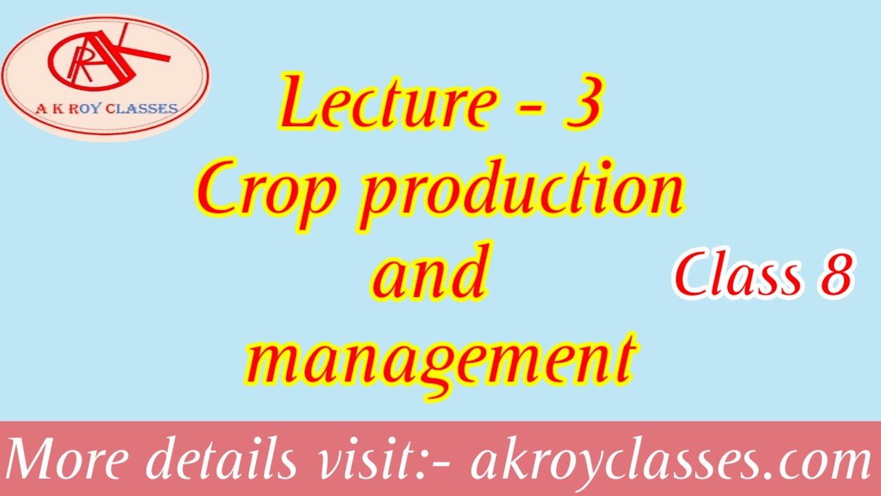 lecture - 3 crop production and management class 8 // cbse - YouTube