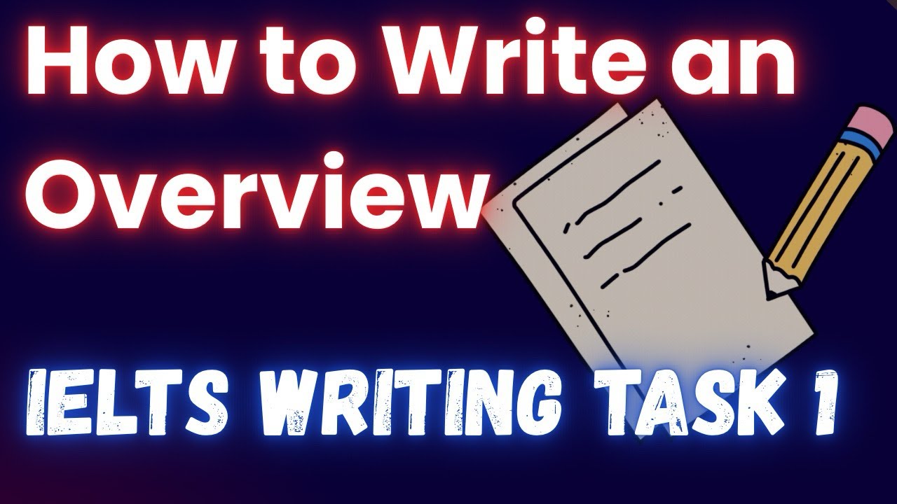 How to Write a Strong Overview; IELTS Writing Task 1🔥Step by step Guide ...
