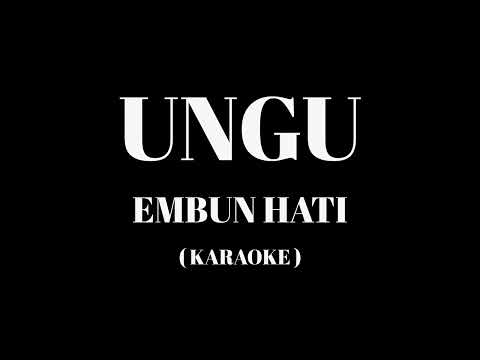 UNGU - Embun Hati ( Karaoke )