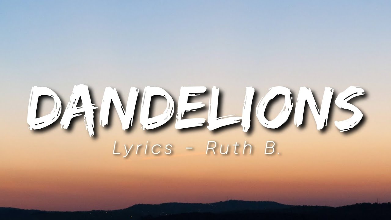 Dandelions - Ruth B. (Lyrics) || Heart Touching Song 😌 - YouTube