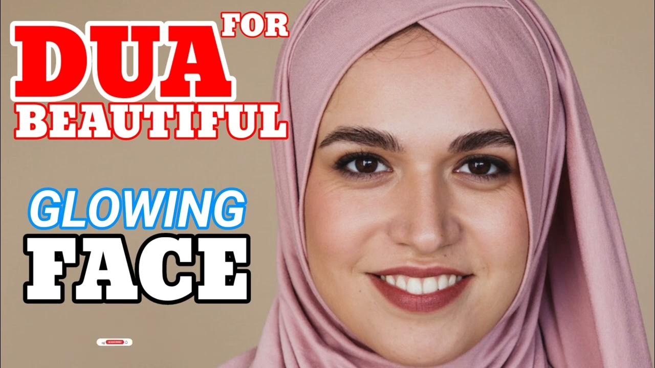 Best Dua For Glowing Face || Chehra Gora Karne ki Wazifa || Beautiful Lighting Face || Noor Face ...