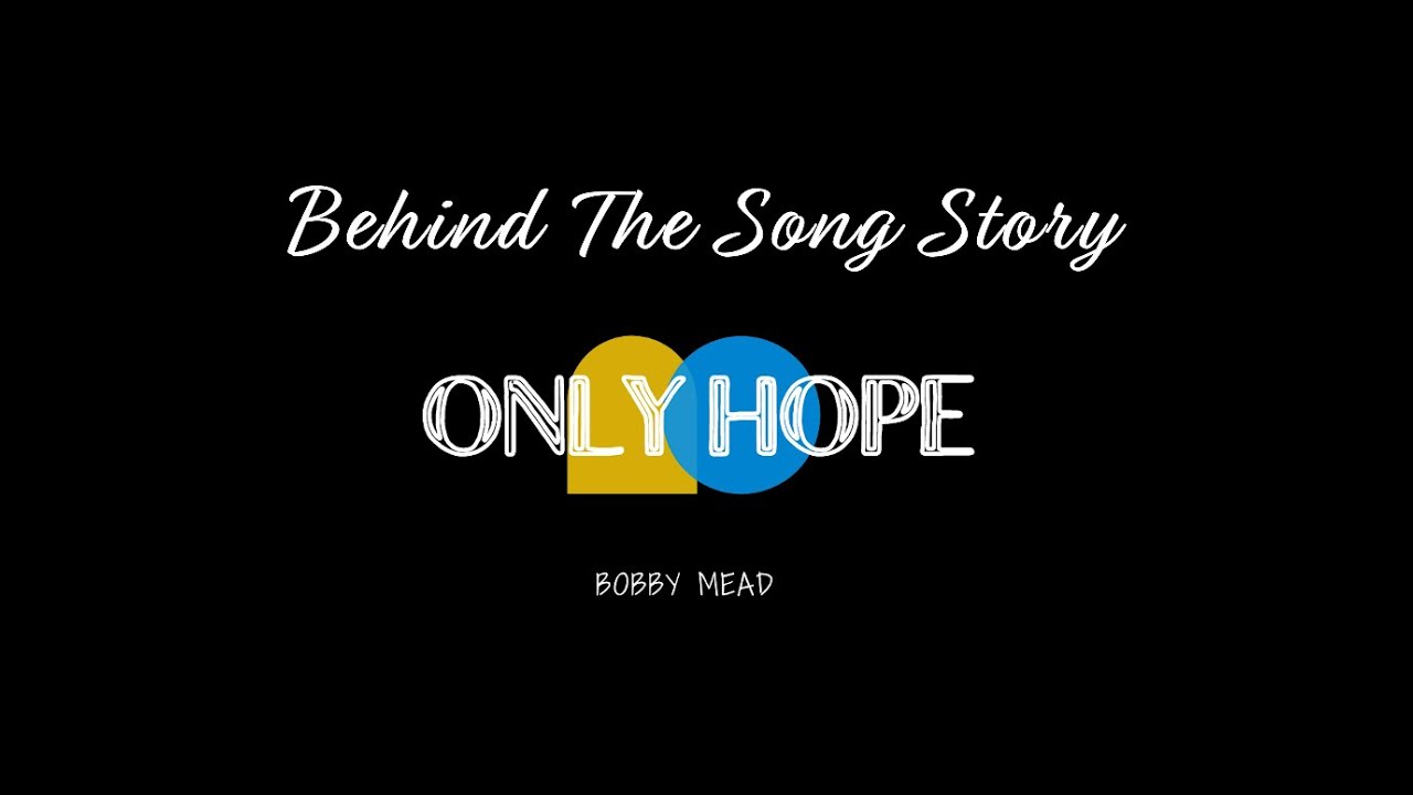Behind the Song Story - Only Hope - YouTube