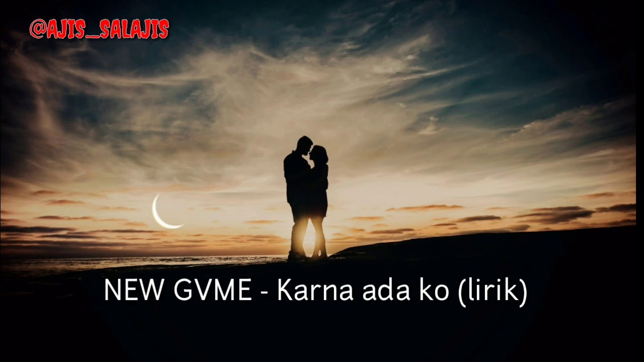 NEW GVME - karna ada ko (lirik) - YouTube