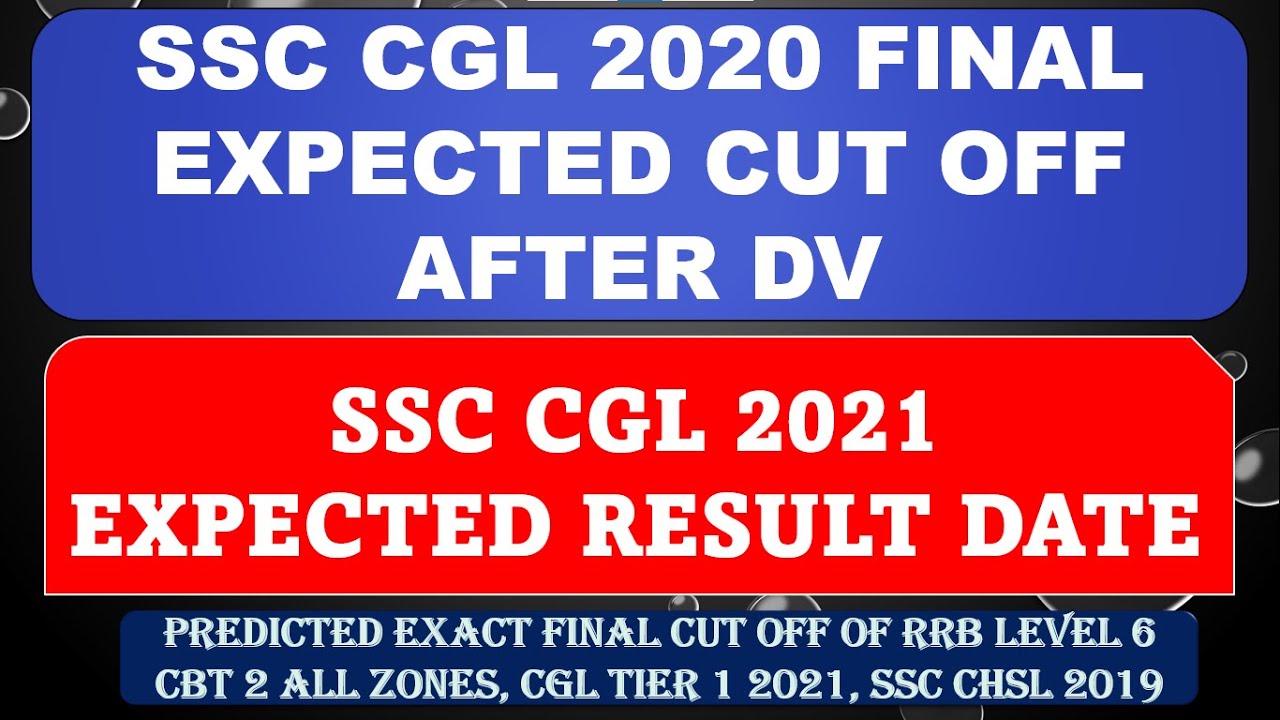 SSC CGL 2020 FINAL EXPECTED CUT OFF & SSC CGL 2021 EXPECTED RESULT DATE ...