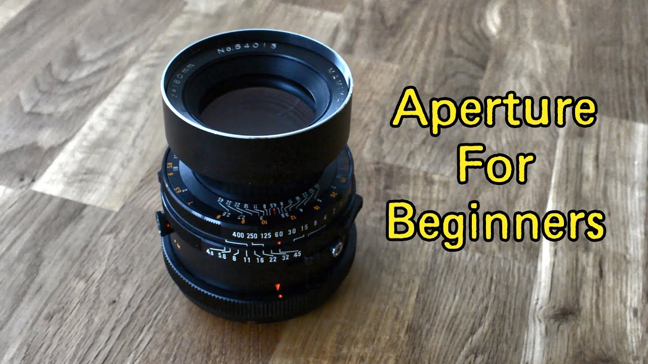 Understanding Aperture: For Beginners - YouTube