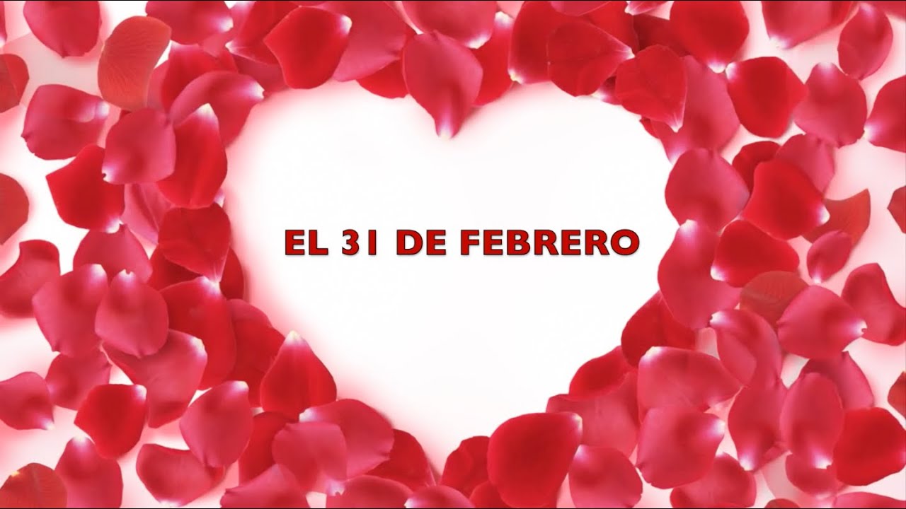 EL 31 DE FEBRERO - YouTube