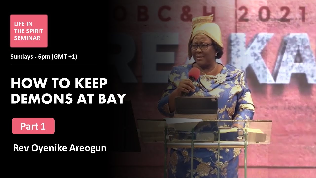 How To Keep Demons at Bay (Part 1) • Rev Oyenike Areogun • Life In The ...