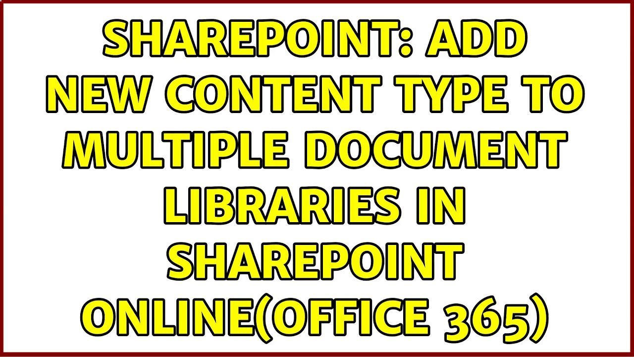 Sharepoint Add New Content Type To Multiple Document Libraries In Sharepoint Add New Content Type To Multiple Document Libraries In