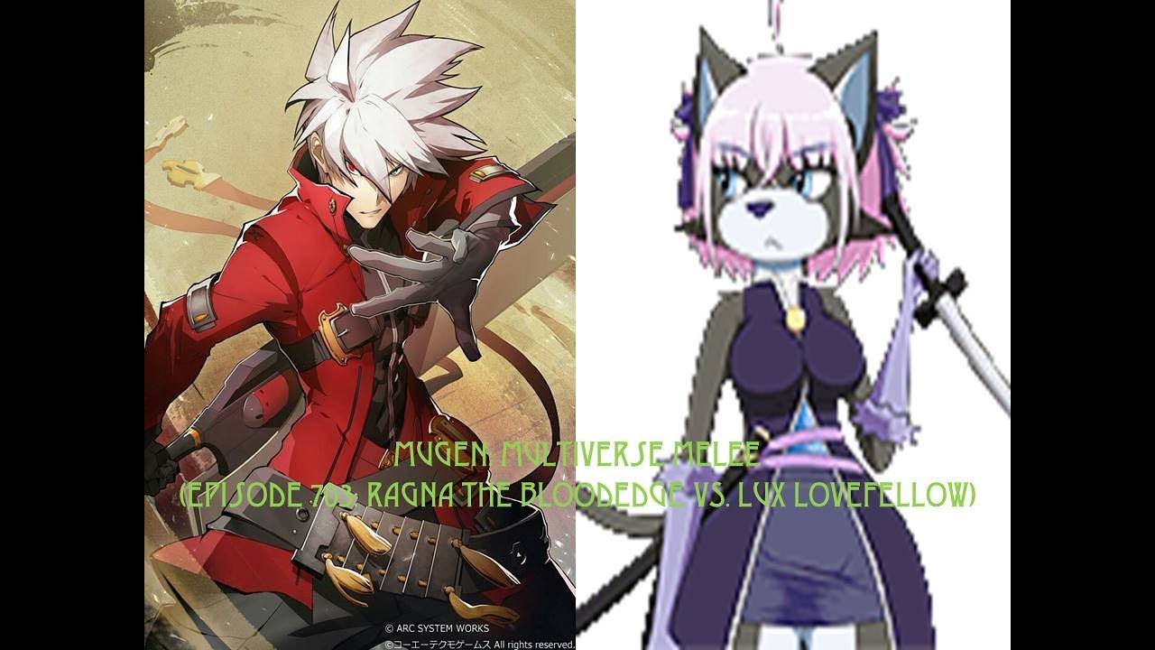Mugen: Multiverse Melee (Episode 703: Ragna The Bloodedge VS. Lux ...