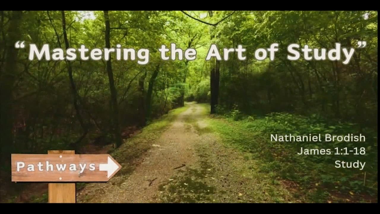 Mastering the Art of Study | Pathways | Nathaniel Brodish - YouTube