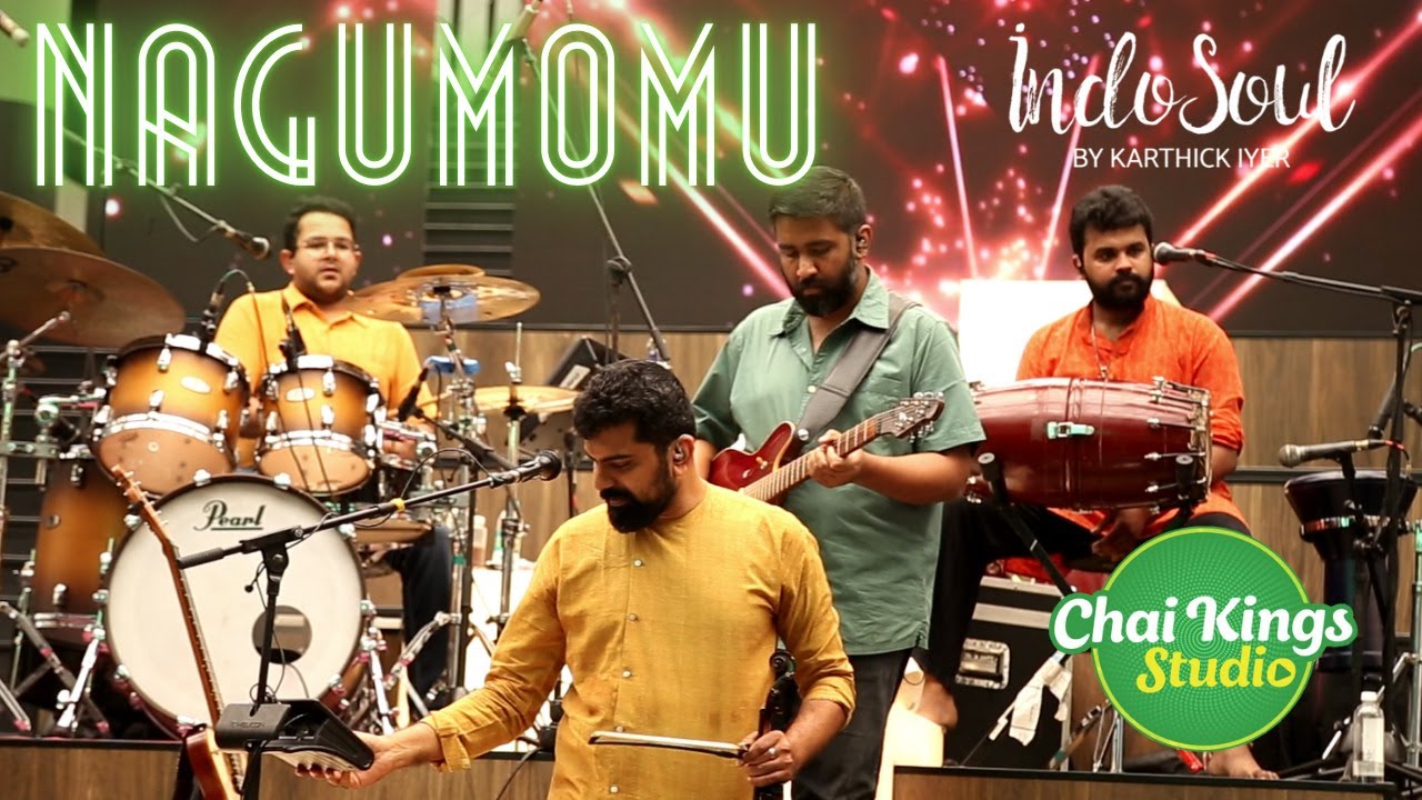 Nagumomu | IndoSoul by Karthick Iyer | Chai Kings Studio | Live Music ...