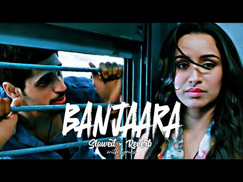 Banjaara (Slowed + Reverb) with *lyrics* | Ek Villain | Mohammad Irfan | Sad Lofi Vibes | SB Edits