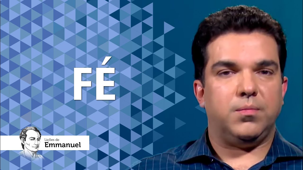 Fé - Lições de Emmanuel - YouTube