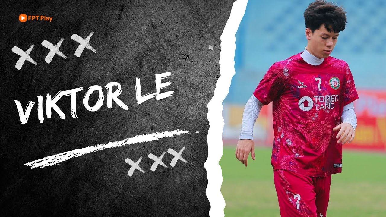 XEM GIÒ CẦU THỦ VIỆT KIỀU NGA - VIKTOR LE: NIỀM HI VỌNG CHO ĐTQG VIỆT NAM? | "SHOW DIỄN" - YouTube