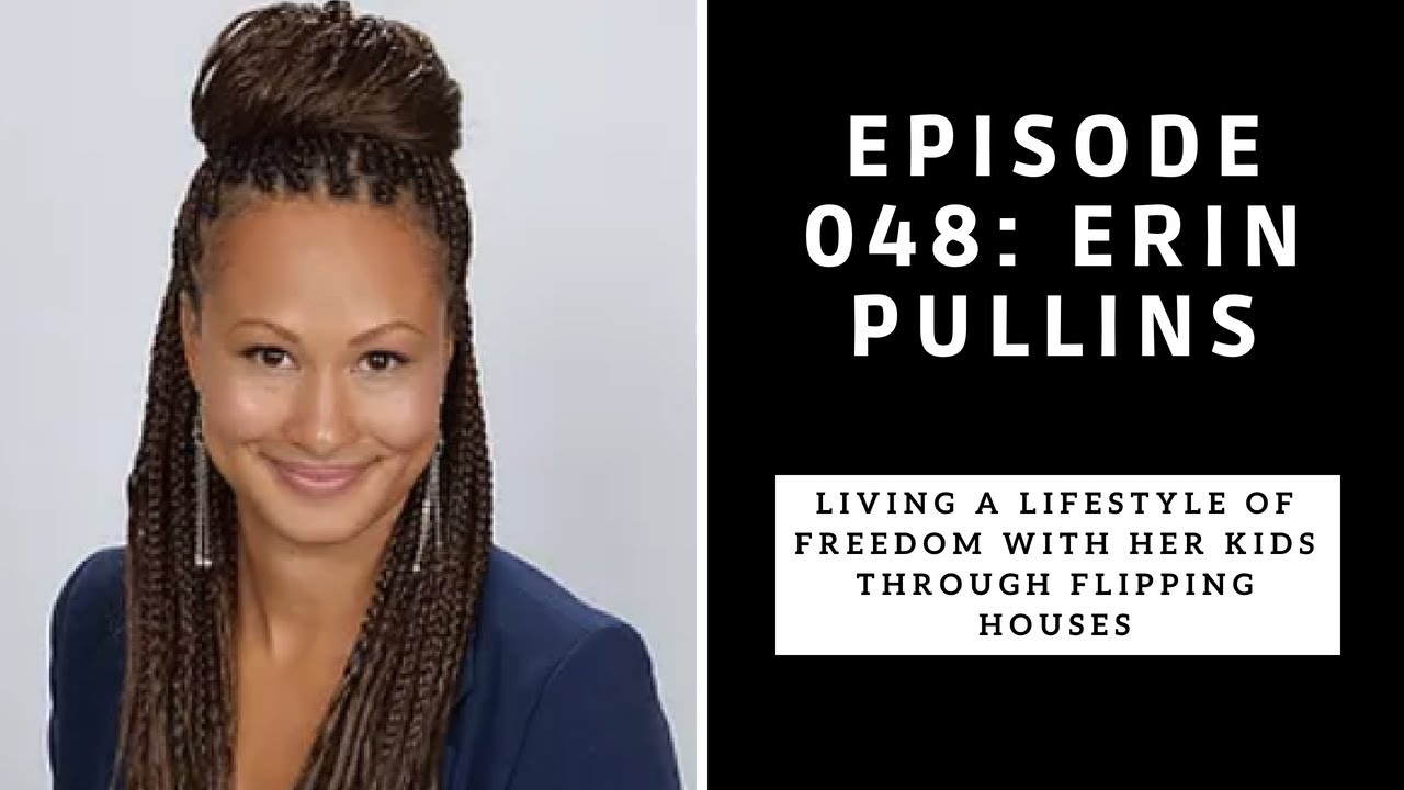 Ep. 048 Erin Pullins: Living a lifestyle of freedom with her kids ...