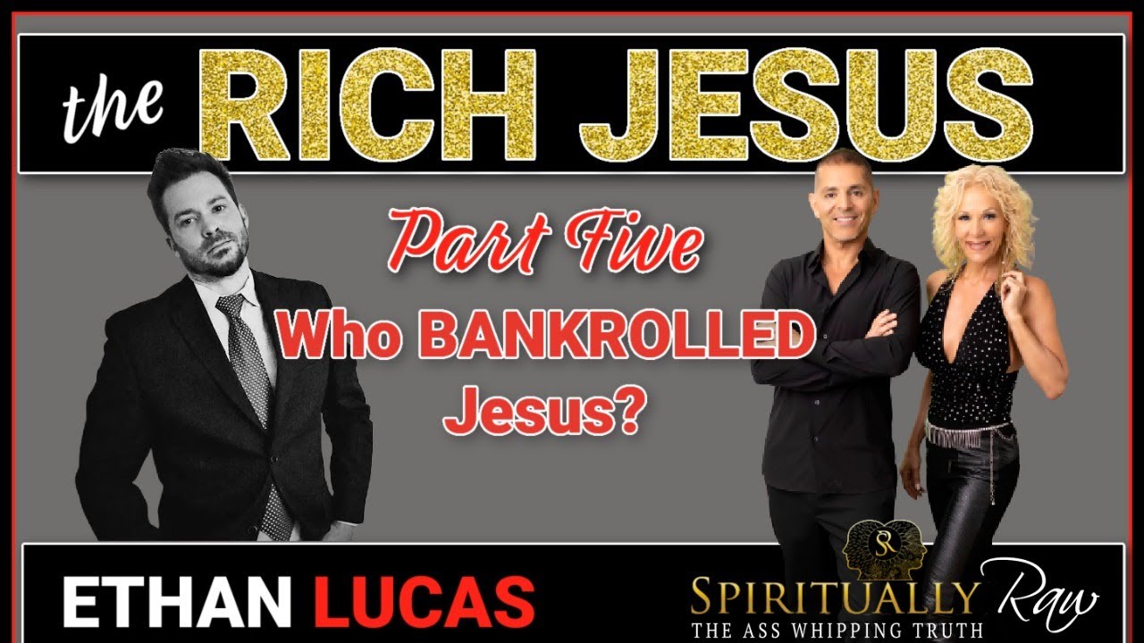 Who BANKROLLED JESUS? | RICH JESUS Series Part 5 w. Ethan Lucas - YouTube