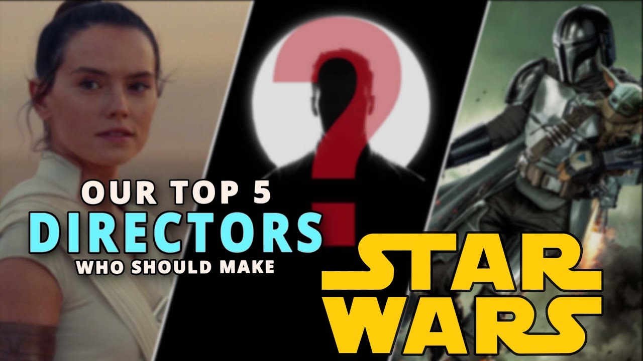 Our Top 5 Directors Who Could Make Star Wars Great Again! - YouTube