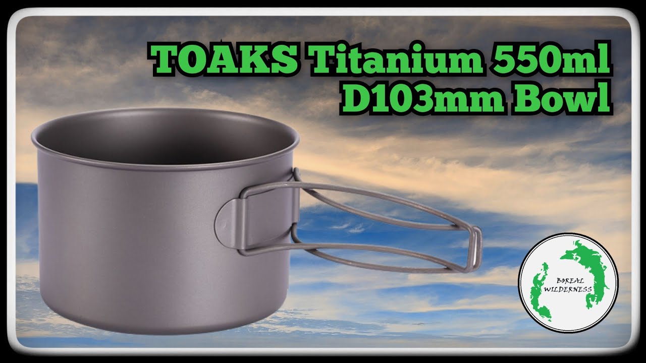 TOAKS Titanium 550ml D103mm Bowl - YouTube