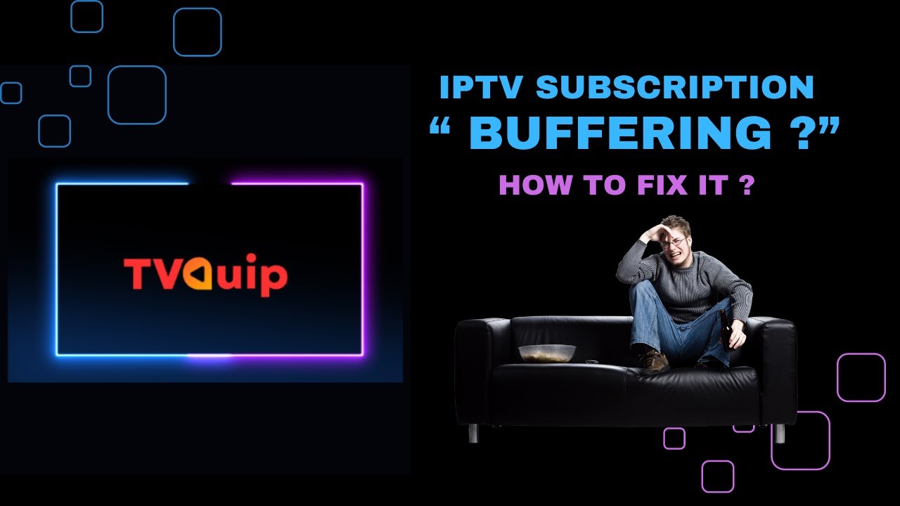TVQUIP | How can you resolve buffering issues on your IPTV service ...