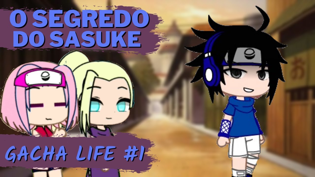O Segredo do Sasuke! -- Gacha Life #1 - YouTube