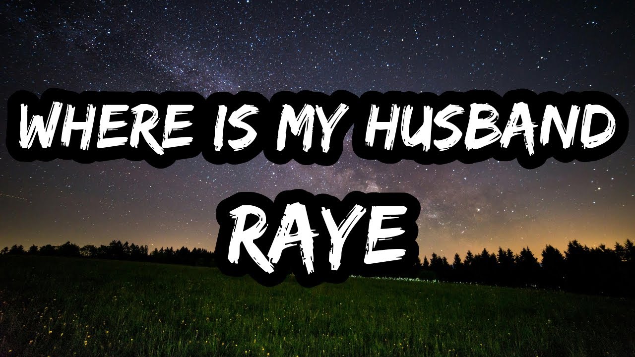 RAYE – WHERE IS MY HUSBAND (Lyrics) - YouTube