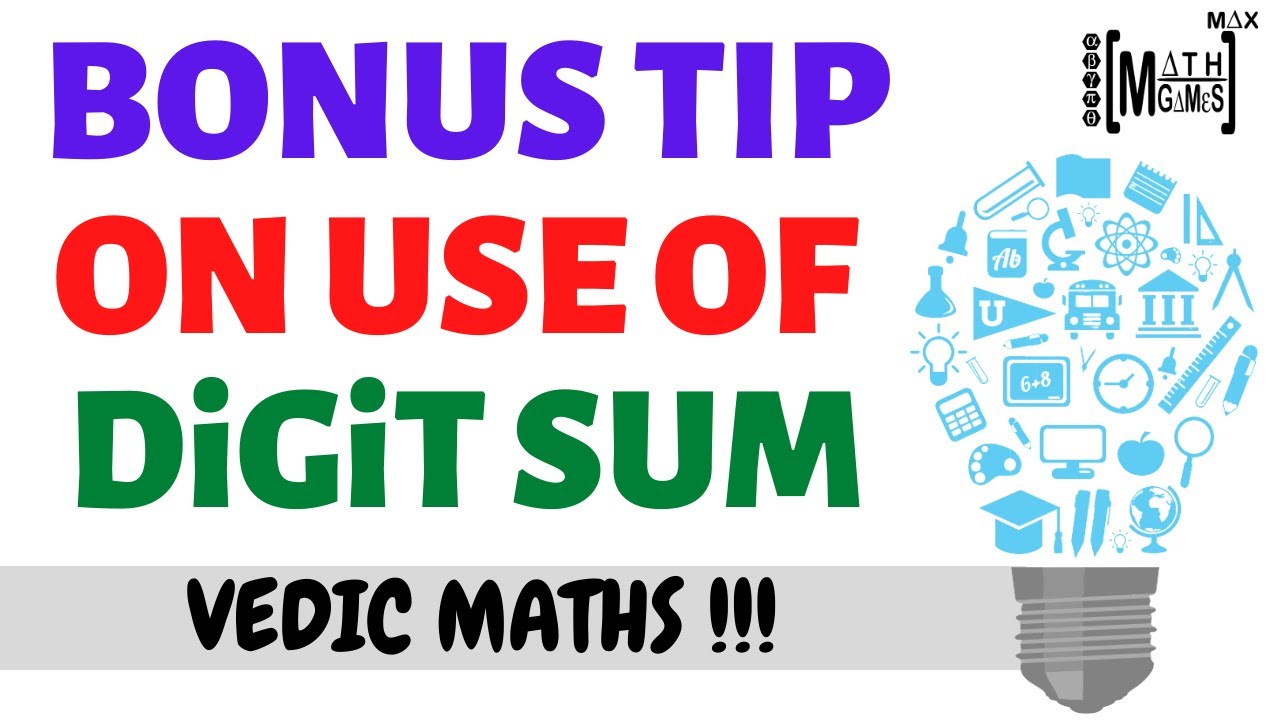 MAX MATH GAMES: VEDIC MATH, DIGIT SUM OF A NUMBER, BONUS TIP ON USE OF DIGIT SUM, MENTAL MATH ...