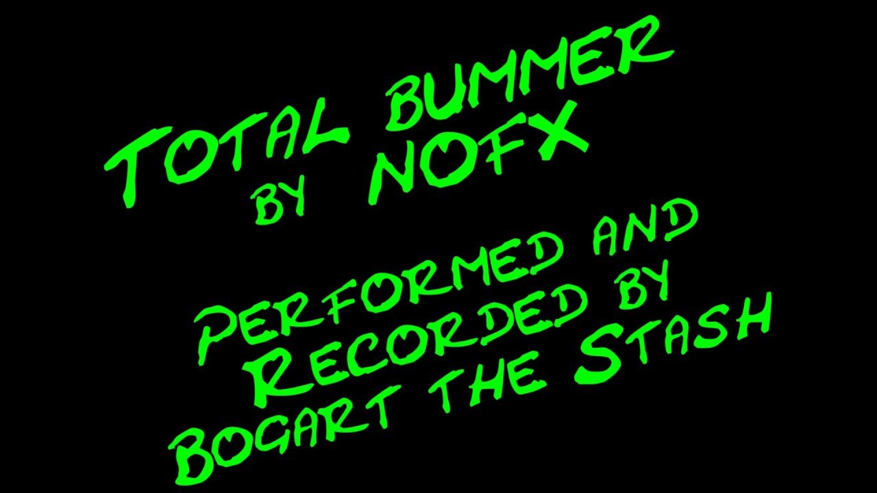 Bogart the Stash -Total Bummer(NOFX Cover) - YouTube