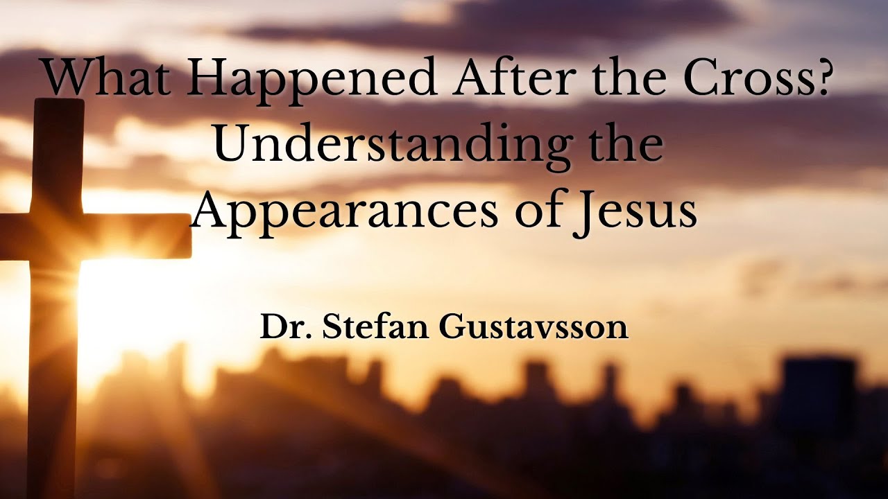 What Happened After the Cross? Understanding the Appearances of Jesus ...