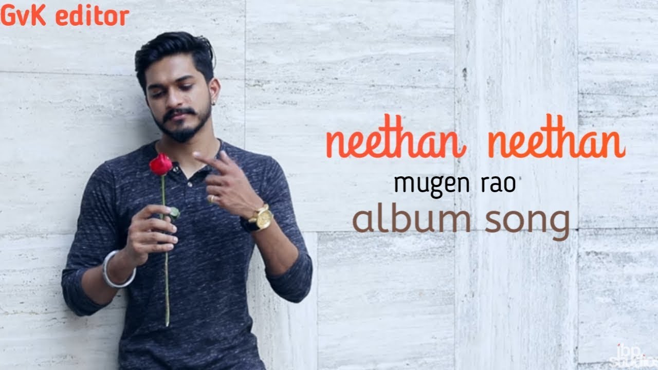 mugen Rao - neethan neethan nee thandi Enakulle / video song gvk editor ...