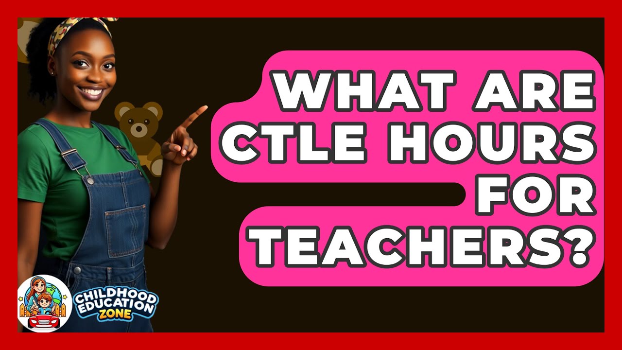What Are CTLE Hours For Teachers? - Childhood Education Zone - YouTube