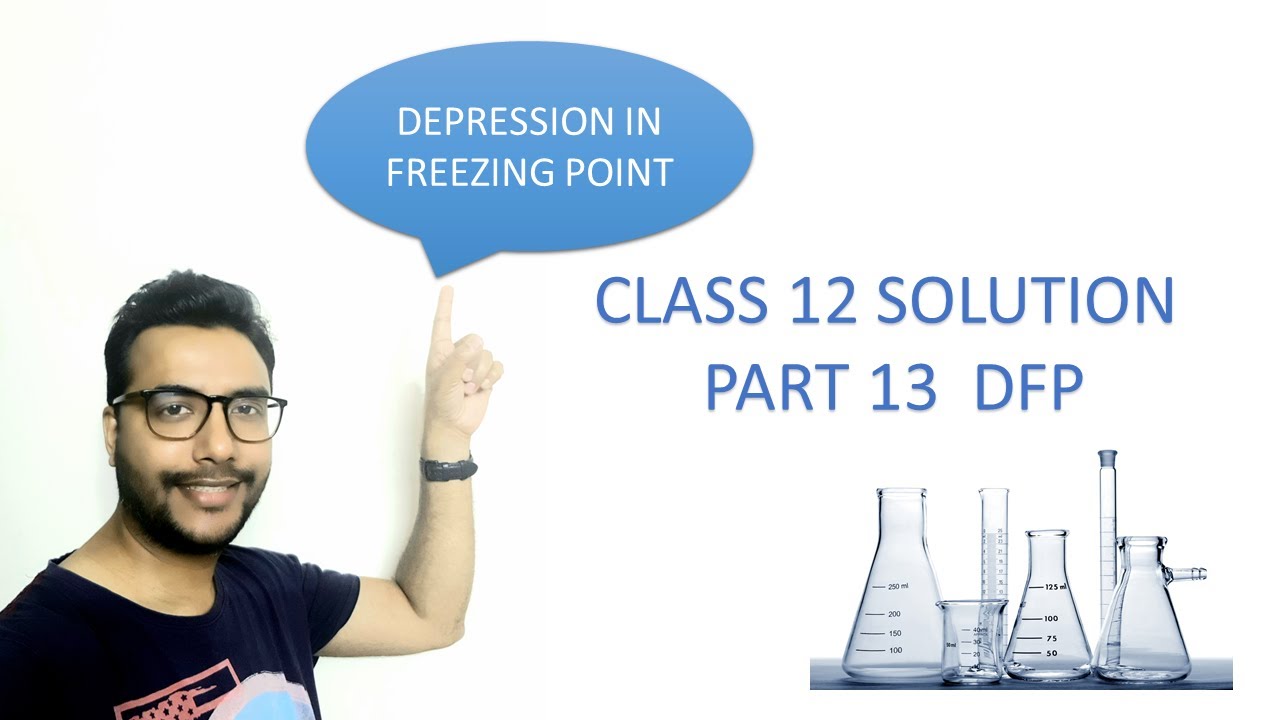 CLASS 12 | SOLUTION | DEPRESSION IN FREEZING POINT - YouTube