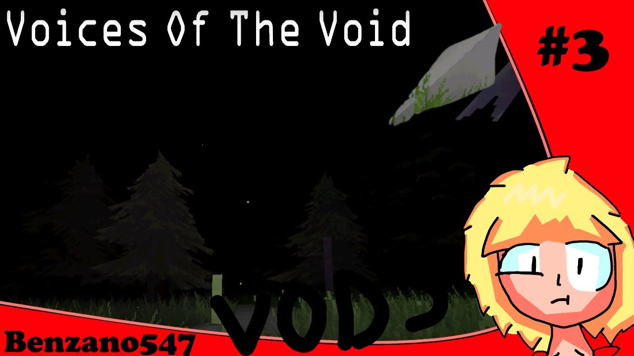Voices Of The Void (PART 3), Benzano547 VODs - YouTube