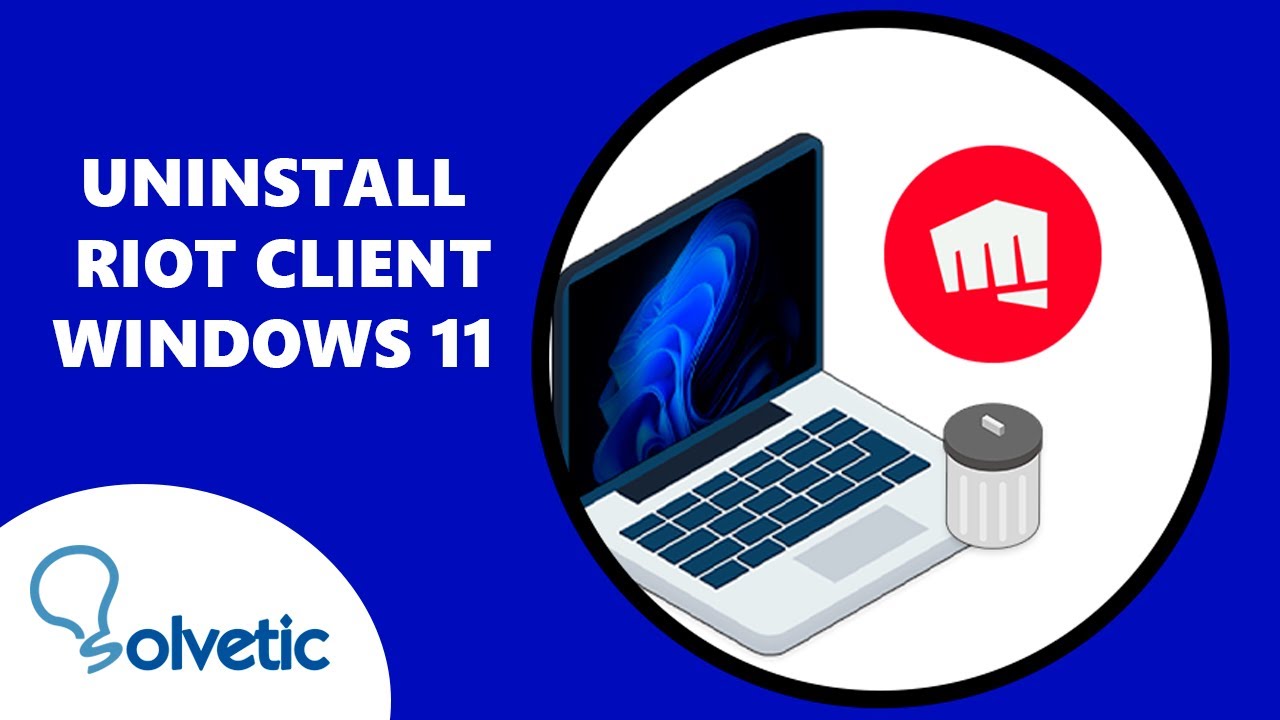 UNINSTALL RIOT CLIENT Windows 11 - YouTube