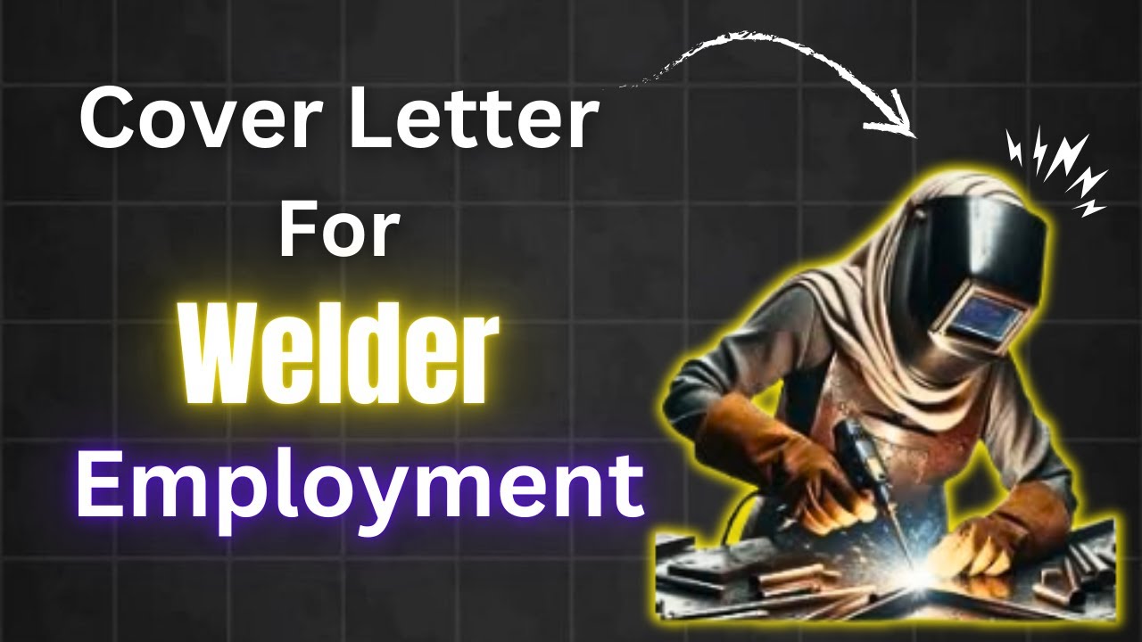 Cover Letter For Welder Job II Write an Application For Welder ...