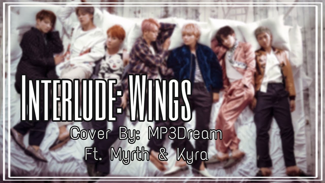 Interlude: Wings - BTS (MP3Dream Cover Ft.Myrthandel and Kyra) - YouTube