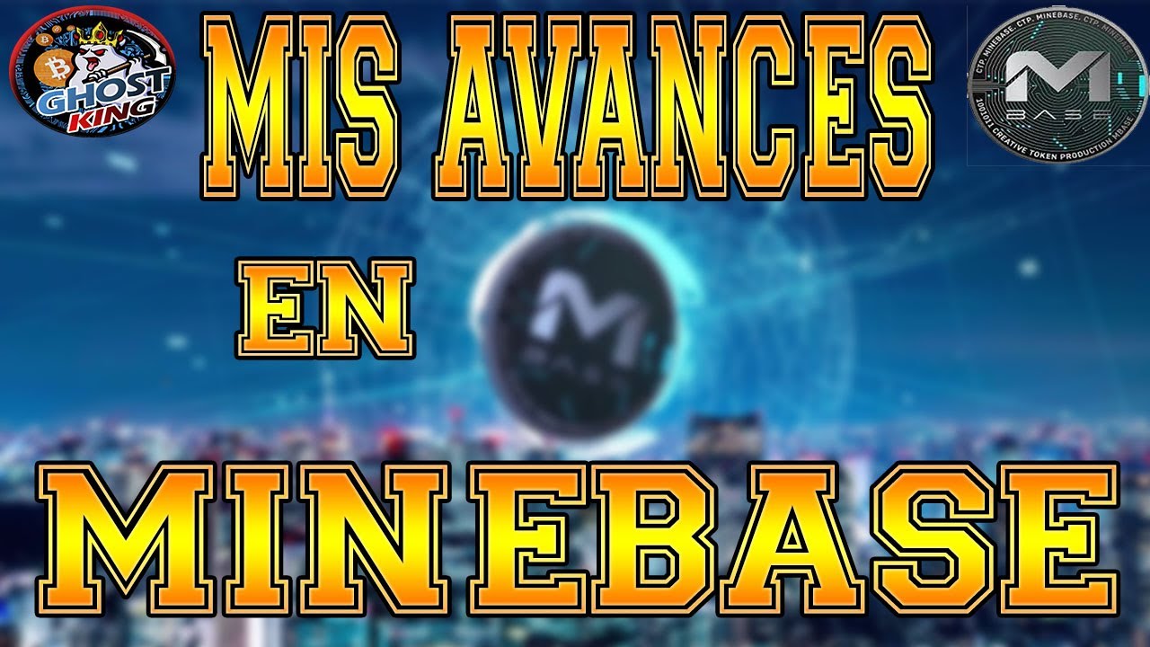 💰💰👻 MIS AVANCES EN MINEBASE 👻💰💰 - YouTube