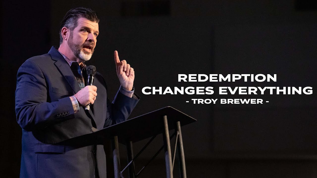Redemption Changes Everything | Troy Brewer | OpenDoor Church - YouTube